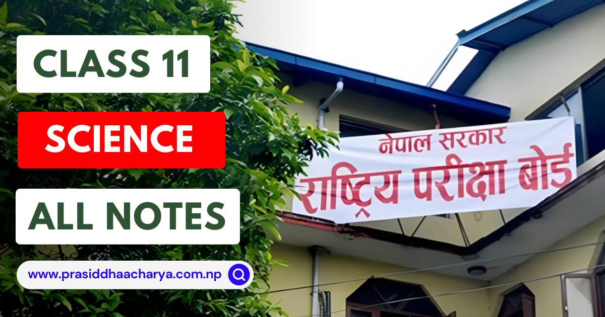 NEB Class 11 Science || All Subjects, Notes, Syllabus, Model Questions